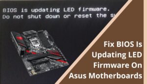 ASUS: BIOS is Updating LED Firmware [100% Working Fix]