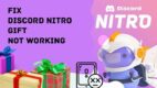 Fix Discord Nitro Gift Not Working [7 Quick Fixes in 2024]