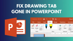 Fix Drawing Tab Gone in PowerPoint [100% Working Ways 2024]