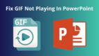 Fix GIF Not Playing in PowerPoint [Solutions 2024]