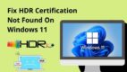 Fix HDR Certification Not Found On Windows 11 [Fixes 2024]