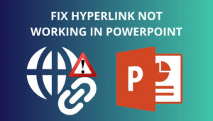 Fix Hyperlink Not Working in PowerPoint [Easy Fix 2024]