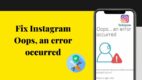 Fix Instagram Oops, an Error Occurred [10 Simple Ways 2024]