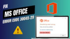 Fix MS Office Error Code 30045-29 [Verified Solutions]