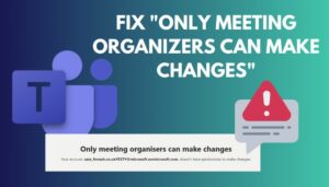 Fix "Only Meeting Organizers Can Make Changes" [Solved 2024]