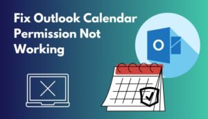 Fix Outlook Calendar Permission Not Working [Easy Ways 2024]