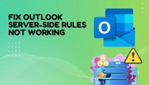 Fix Outlook Server-side Rules Not Working [Easy Fixes 2024]
