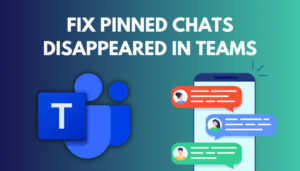 Fix Pinned Chats Disappeared in Teams [5 Proven Approach]