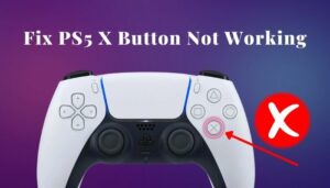 Fix PS5 X Button Not Working [Guide For Beginners 2024]
