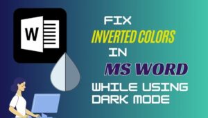 Fix Inverted Colors in MS Word While Using Dark Mode [2024]