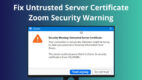 Fix Untrusted Server Certificate Zoom Security Warning [2024]