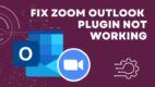 Fix Zoom Outlook Plugin Not Working [Quickest Way 2024]