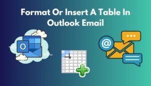 Format or Insert a Table in Outlook Email [Easy Ways 2024]