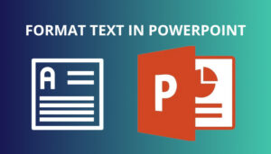 Format Text In Powerpoint: The Complete Guide [2024]