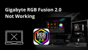 Fix Gigabyte RGB Fusion 2.0 Not Working [Easy Solutions]