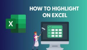 How to Highlight on Excel [Beginners Complete Guide 2024]
