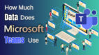 How Much Data Does Microsoft Teams Use? [Know the Answer]