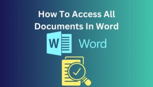How to Access All Documents in Word [Within 2 Minutes]
