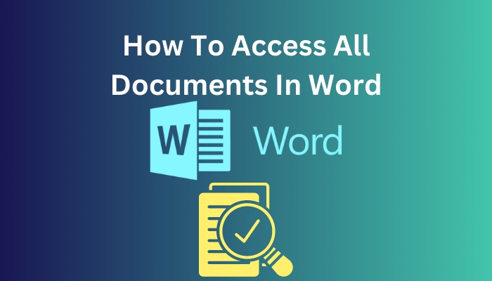 How To Access All Documents In Word Within 2 Minutes 