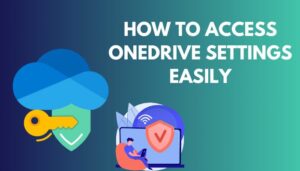 How to Quick Access OneDrive Settings [Beginner’s Guide]