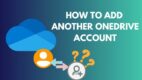 How to Add Another OneDrive Account [Use Multiple Accounts]