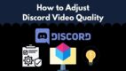 How to Adjust Discord Video Quality [Complete Tutorial 2024]
