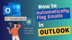 How to Automatically Flag Emails in Outlook [Tutorial]