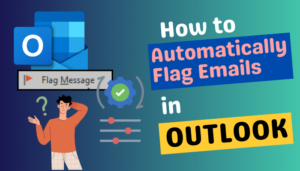 How to Automatically Flag Emails in Outlook [Tutorial]