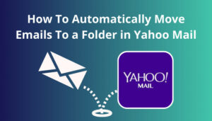 How to Automatically Move Emails to a Folder in Yahoo Mail