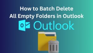 How to Batch Delete All Empty Folders in Outlook [2024]