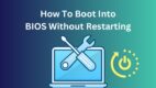 How to Boot into BIOS without Restarting [Quick Guide 2024]