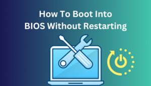 How to Boot into BIOS without Restarting [Quick Guide 2024]