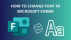How to Change Font in Microsoft Forms [Complete Guide 2024]
