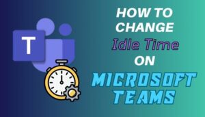 How to Change Idle Time on Teams [Always Be Available]