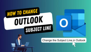 How to Change Outlook Subject Line [Quick Guide 2024]