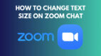 How to Change Text Size on Zoom Chat [Windows 11 Guide 2024]