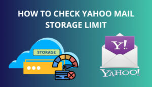 How to Check Yahoo Mail Storage Limit [Within a Minute 2024]