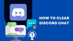 How to Clear Discord Chat: Complete Guide [2024 Update]