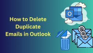 How to Delete Duplicate Emails in Outlook [Make Inbox Cleaner]