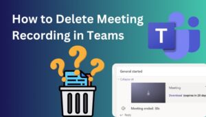 Delete Meeting Recording in Teams [Step-by-Step Guide]