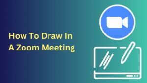 How to Draw in a Zoom Meeting [Complete Guide 2024]