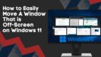 How To Easily Move A Window That Is Off-Screen On Windows 11