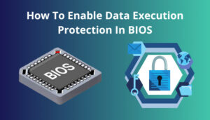 How to Enable Data Execution Protection in BIOS [Guide 2024]