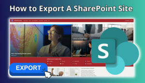 How to Export A SharePoint Site [Save Server & Online Site]