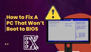How to Fix a PC that won’t Boot to BIOS? [A to Z guideline 2024]