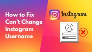 Why Can’t You Change Instagram Username? Do This Right!