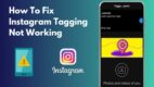 How to Fix Instagram Tagging Not Working [Solved 2024]