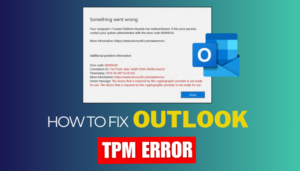 How to Fix Outlook TPM Error [Quick & Tested Methods]