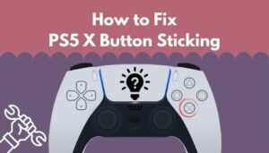How to Fix PS5 X Button Sticking [Complete Guide 2024]