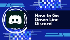 How To Go Down Line Discord [3 Quick & Easy Steps 2024]